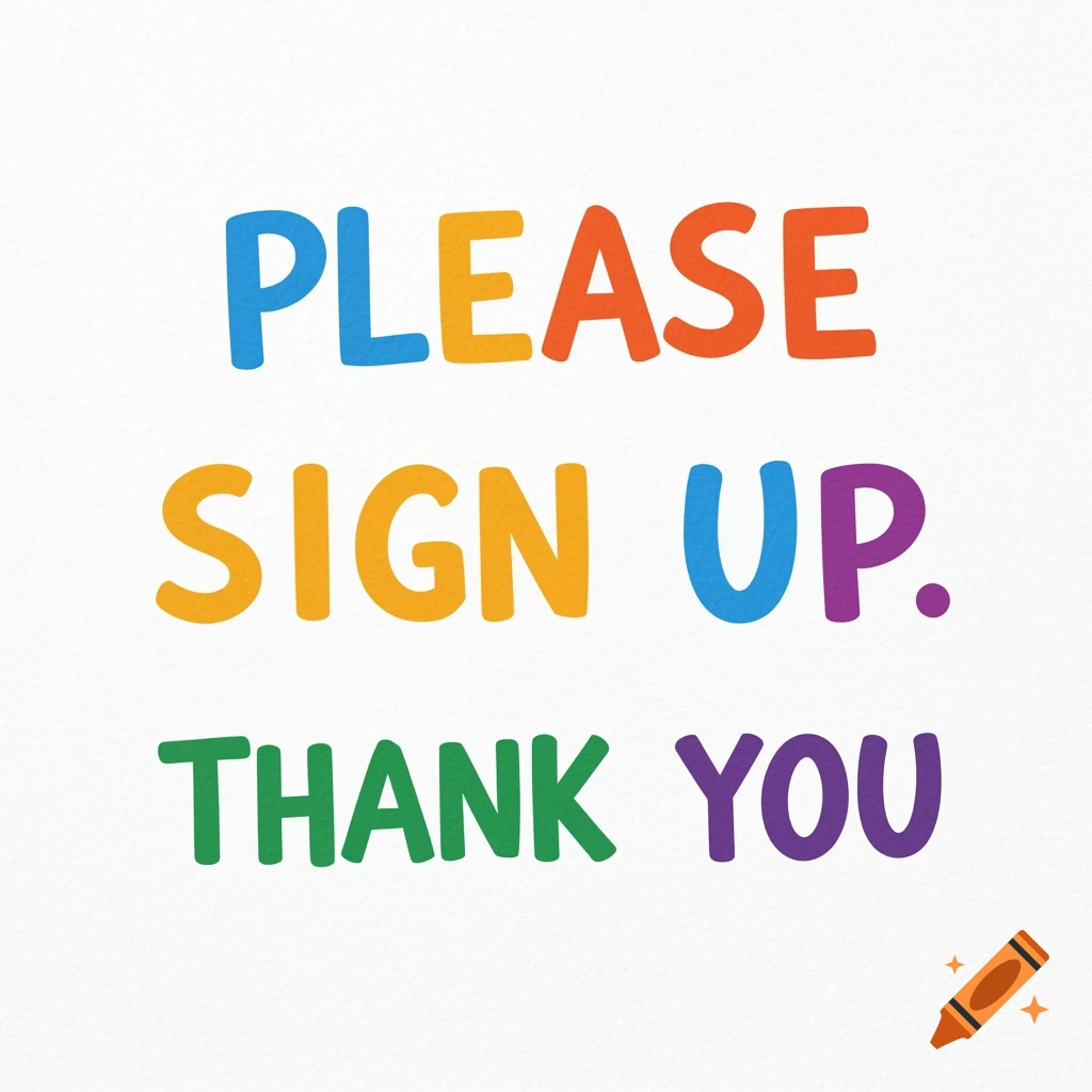 Please Sign Up. Thank You in childlike handwriting on white paper on ...