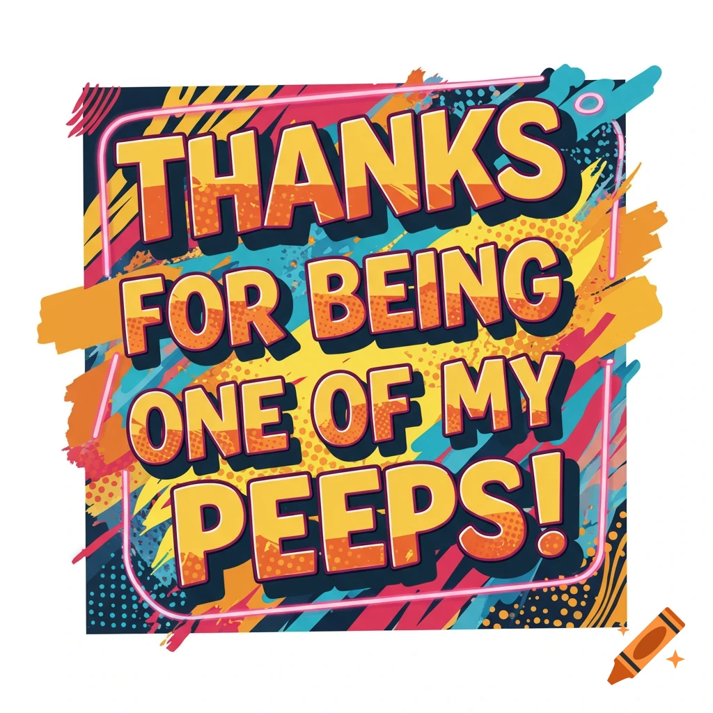 Colorful graphic with text 'Thanks for being one of my peeps!' on Craiyon