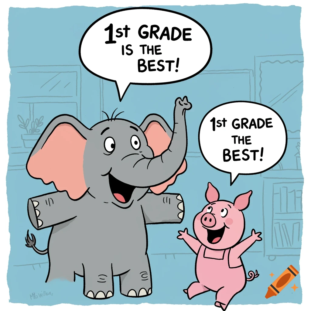 Mo Willems' Elephant and Piggie with speech bubbles saying "1st grade ...