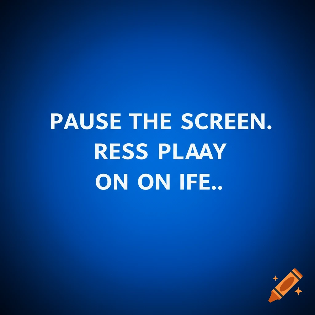 Bold text on blue background stating 'Pause the screen. Press play on ...