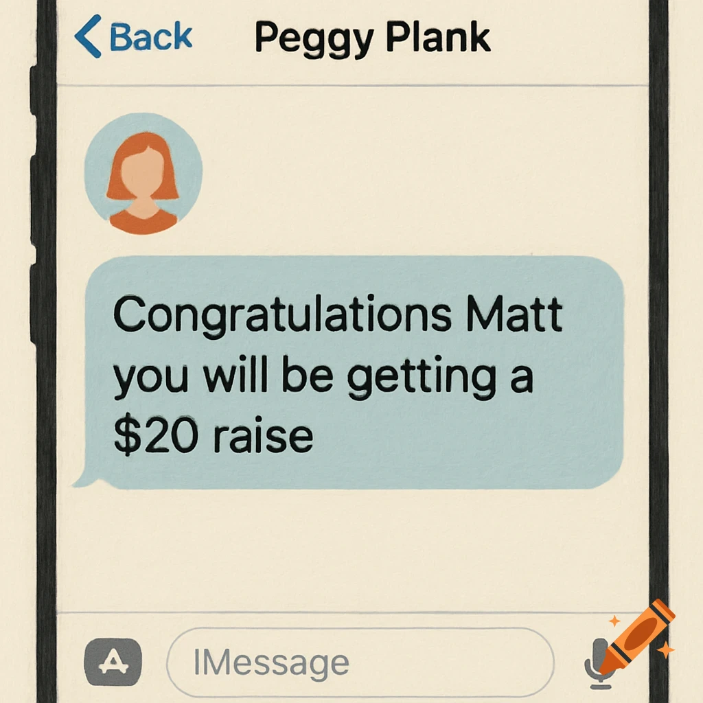 A phone screen shows an iMessage from Peggy Plank about a $20 raise. on ...