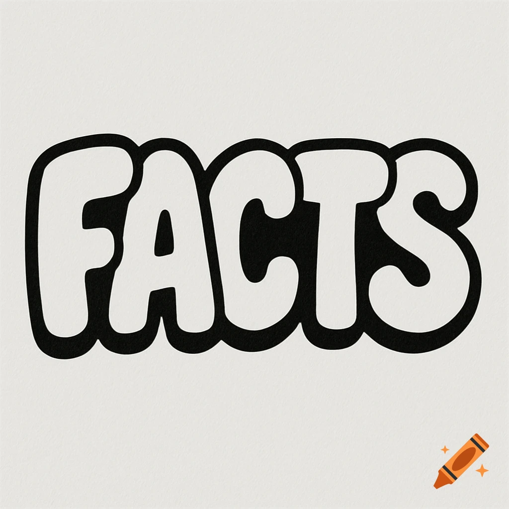 The word "FACTS" rendered in a bubbly, white font with a black outline. on Craiyon