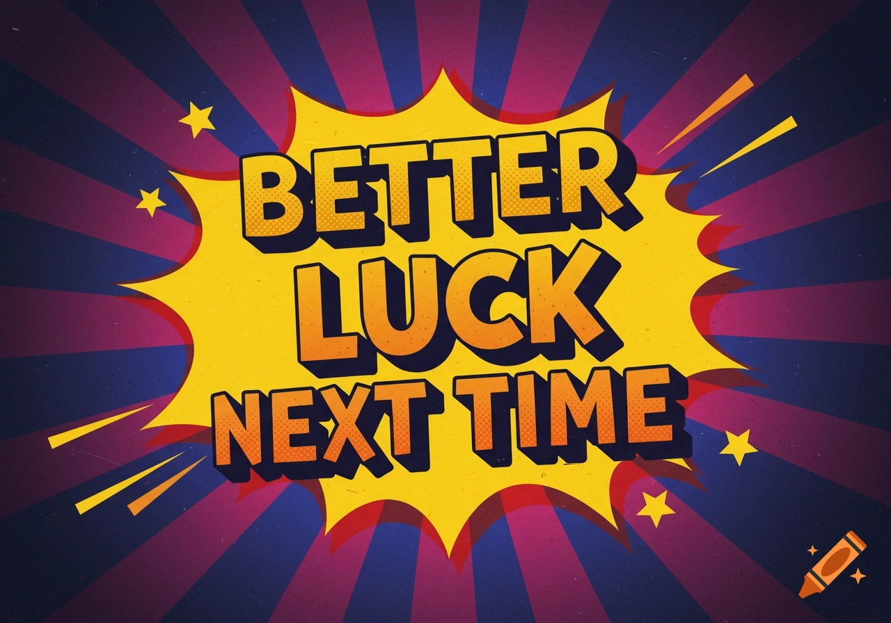 Comic book style graphic with the text Better luck next time in an ...
