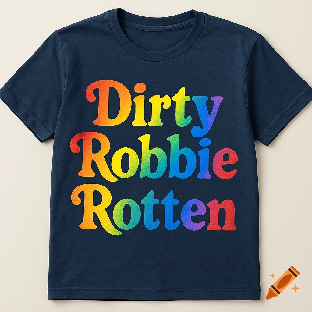 Dark blue t-shirt with "Dirty Robbie Rotten" written in rainbow letters on Craiyon