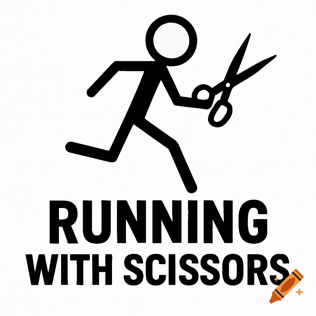 Stick figure running with scissors and the text RUNNING WITH SCISSORS ...