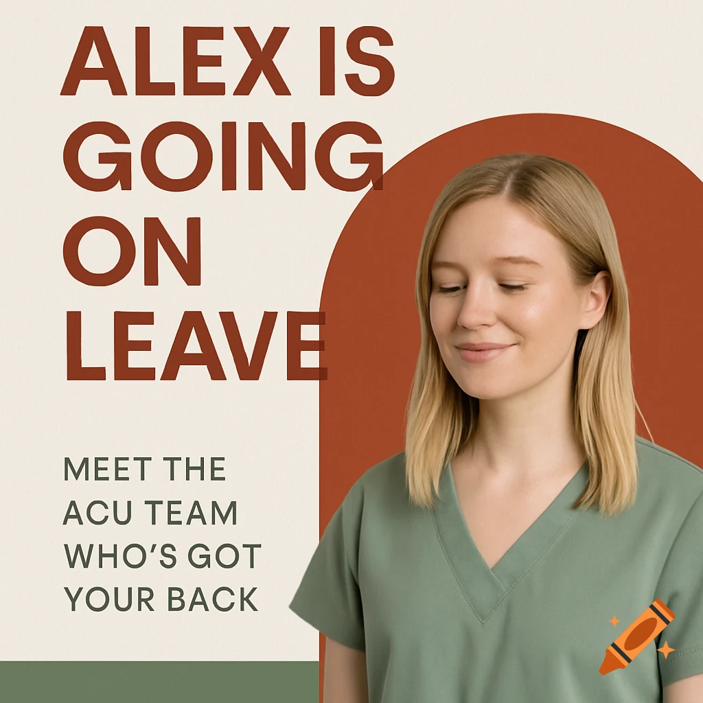 A woman in green scrubs next to text that reads 'Alex is going on leave ...