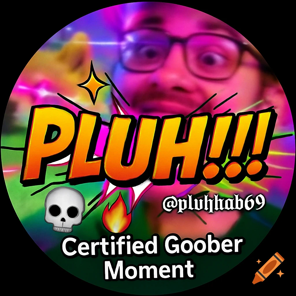 Chaotic meme-style profile picture with "PLUH!!!" text, goofy face ...