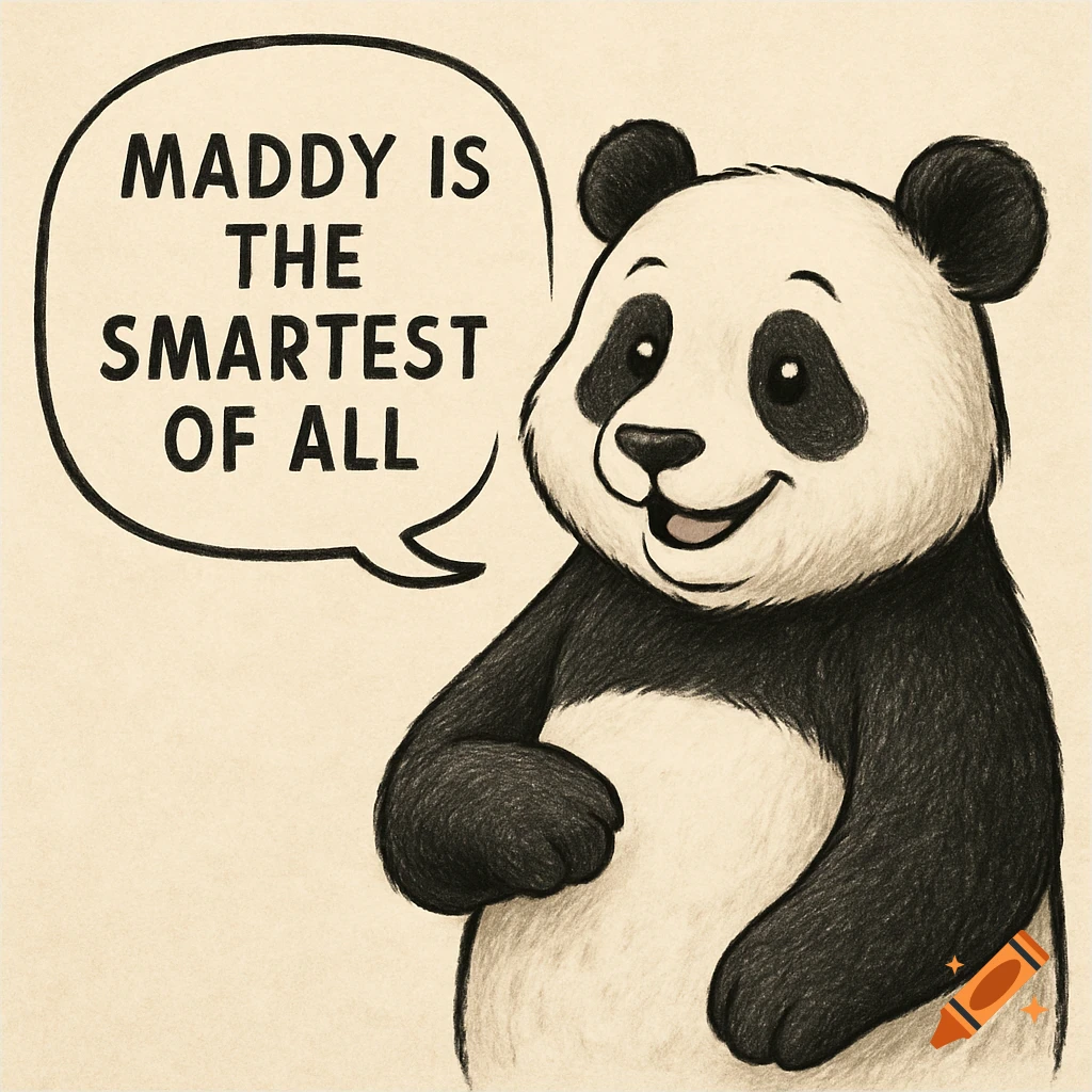 A cartoon panda with a speech bubble saying Maddy is the smartest of ...