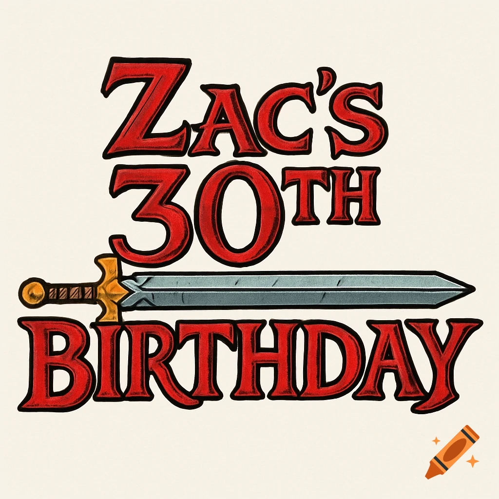 Logo for Zac's 30th birthday with a sword in Adventure Time style. on Craiyon