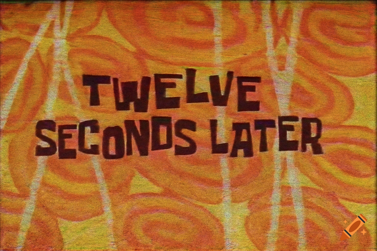SpongeBob-style time card reading 'TWELVE SECONDS LATER' with a VHS ...