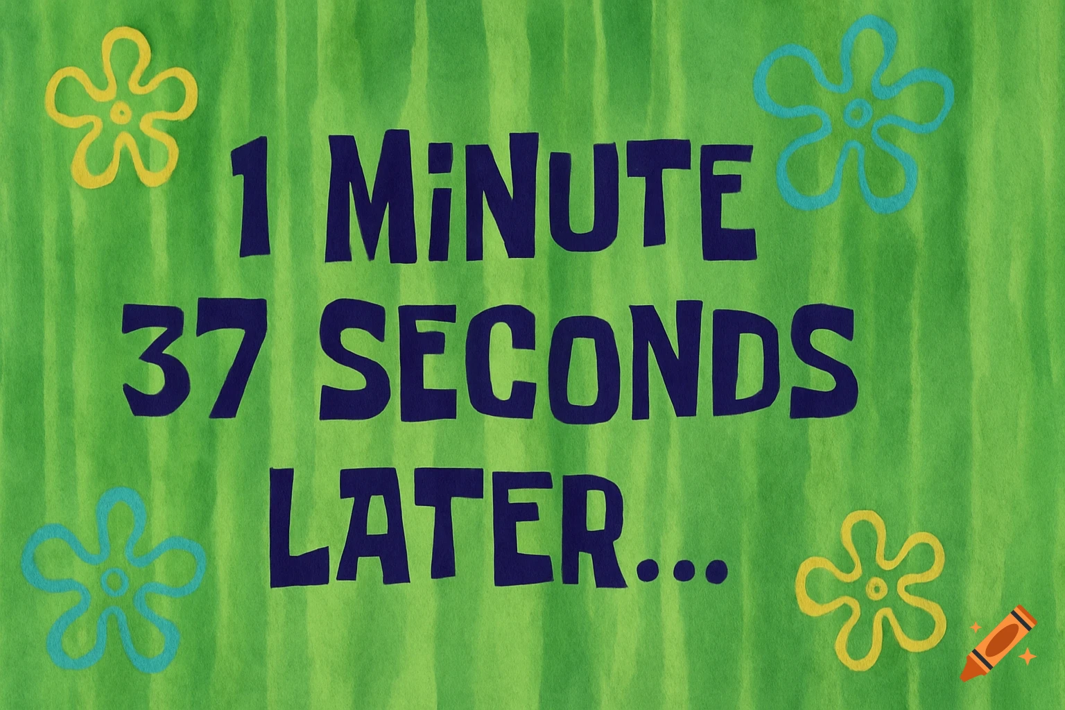 A Spongebob time card graphic reading '1 MINUTE 37 SECONDS LATER...' on ...