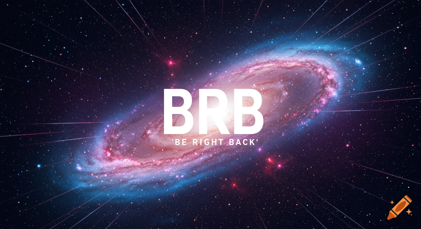 The text BRB 'BE RIGHT BACK' floats prominently against a vibrant ...