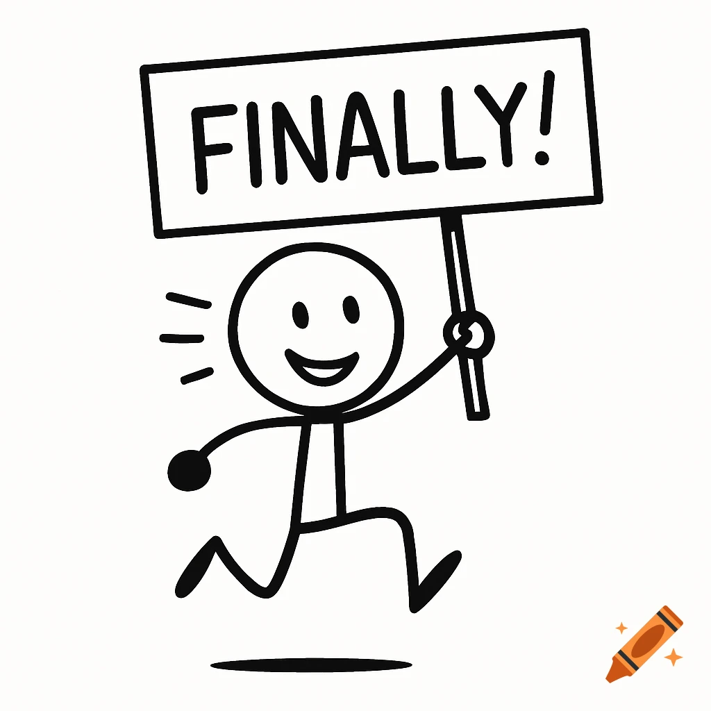 A minimalist stick figure joyfully runs with a sign that says "FINALLY ...
