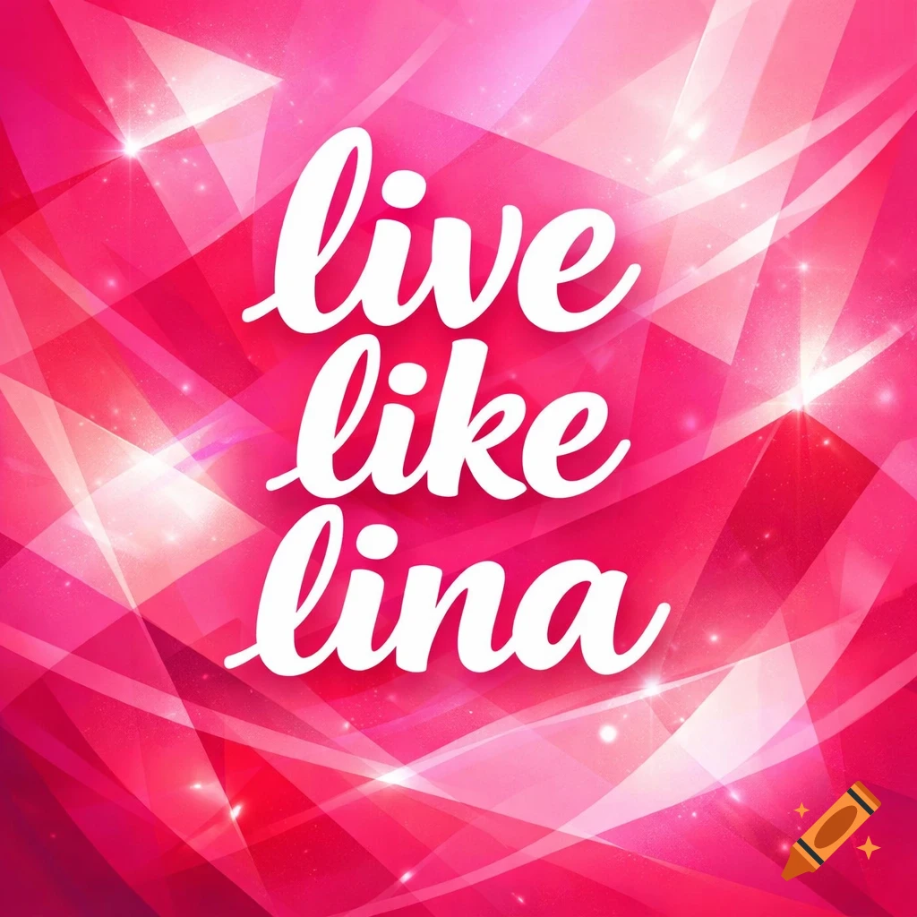 White script text "live like lina" on a vibrant, shimmering pink ...
